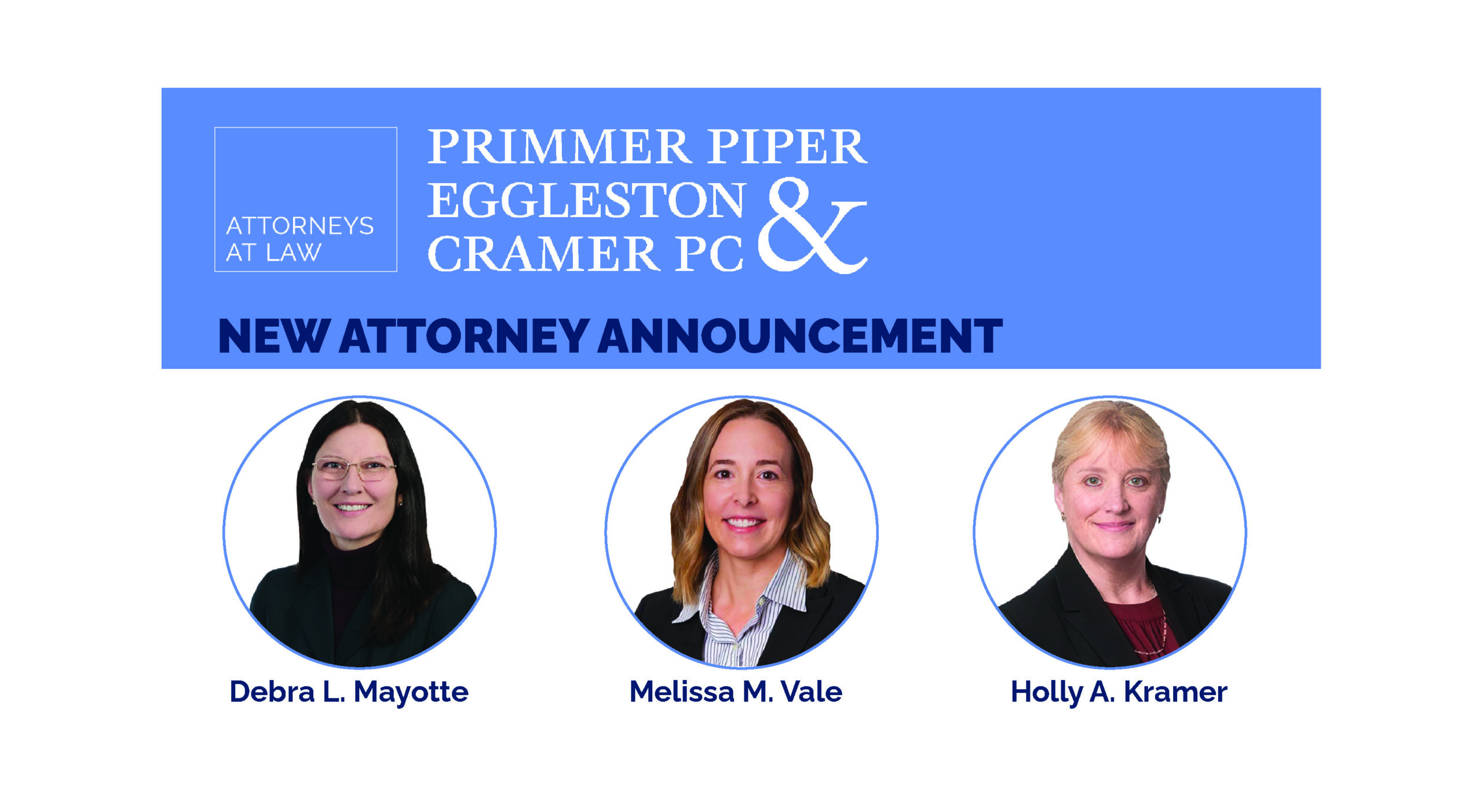 New Attorneys Join Primmer - Primmer Piper Eggleston & Cramer PC