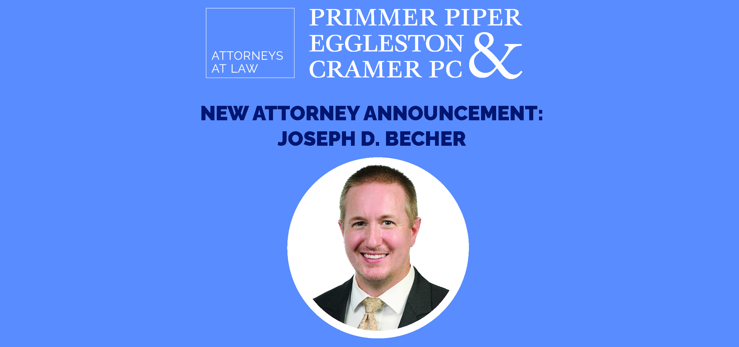 Joseph D. Becher Joins Insurance Defense & Litigation Practices in ...